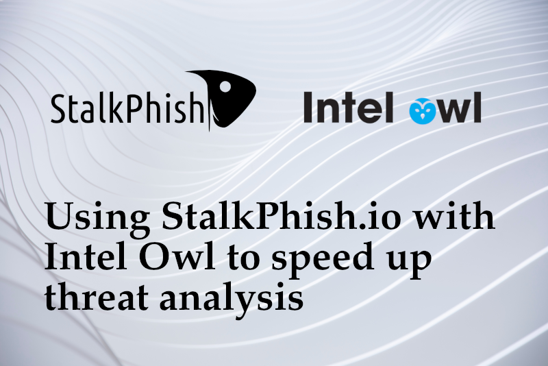 [Threat intelligence] Using StalkPhish.io with Intel Owl to speed up ...